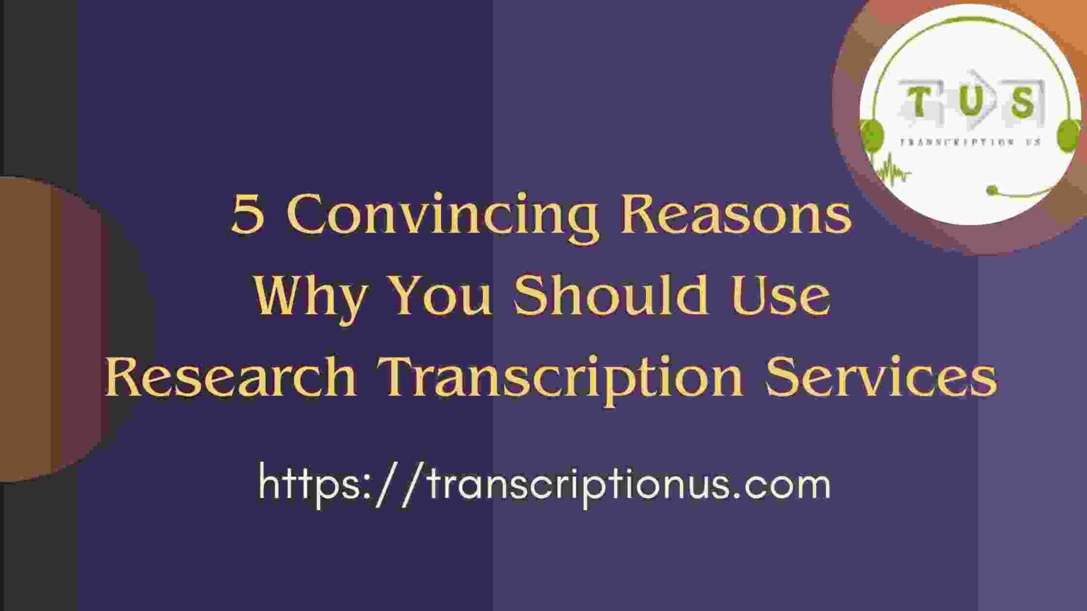 5 Convincing Reasons Why You Should Use Research Transcription Services ...