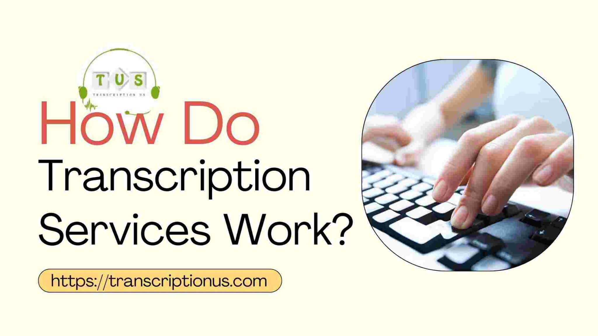 How do transcription services work? – Transcription US